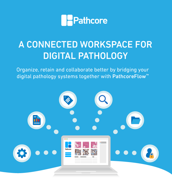 Sponsored Message: Pathcore — A Connected Workspace for Digital Pathology